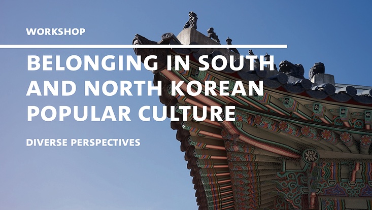 Workshop Belonging in South and North Korean popular culture: diverse ...
